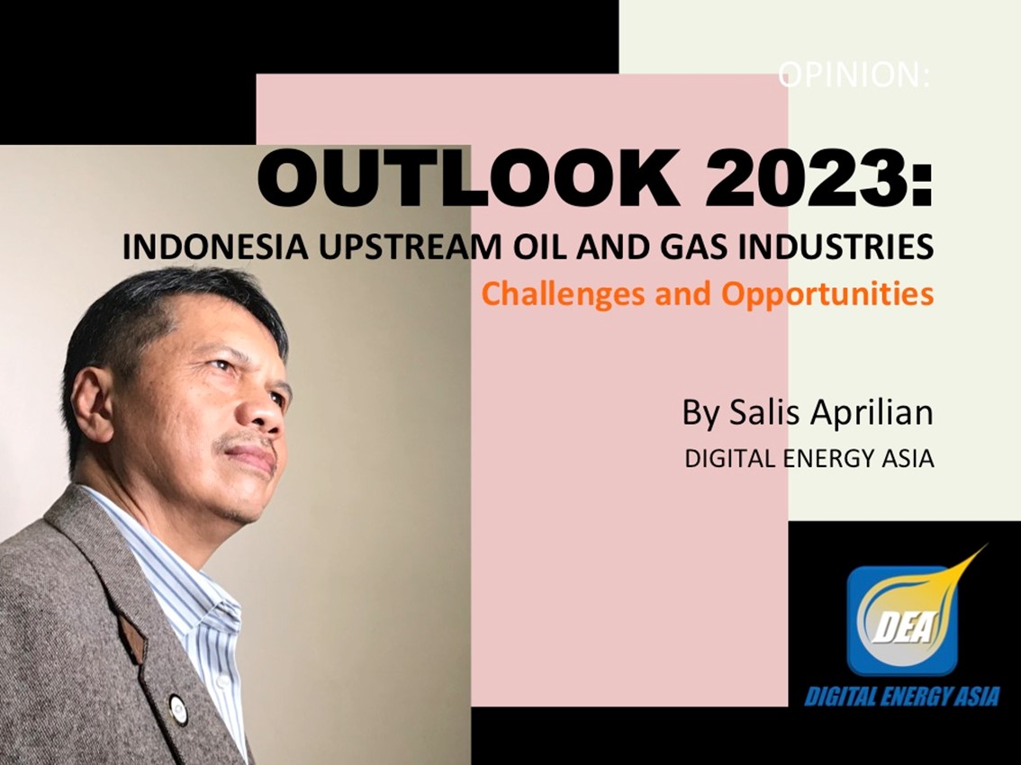 OPINION: “OUTLOOK 2023, INDONESIA UPSTREAM OIL AND GAS INDUSTRIES ...